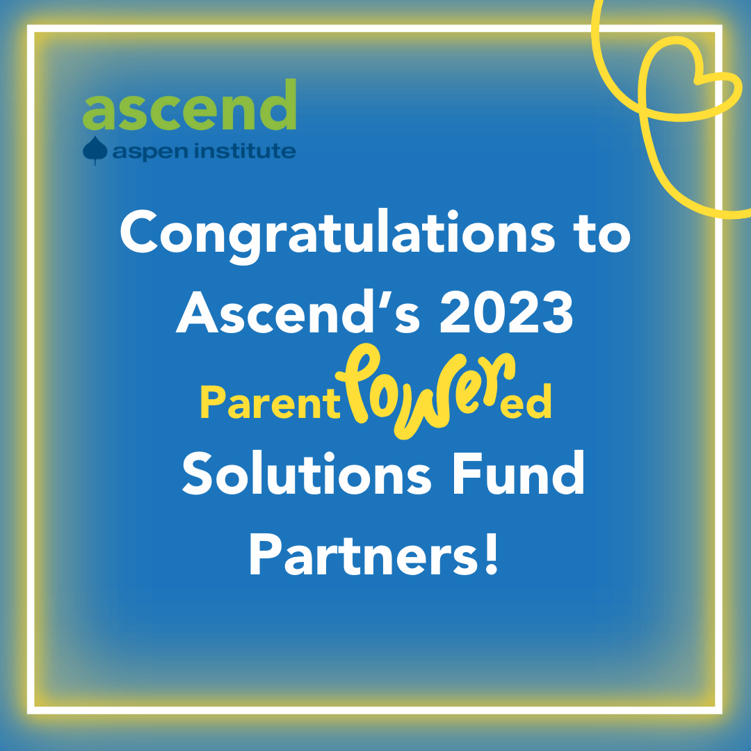 Ascend Announces Six 2023-24 Parent-Powered Solutions Fund Partners - Ascend at the Aspen Institute